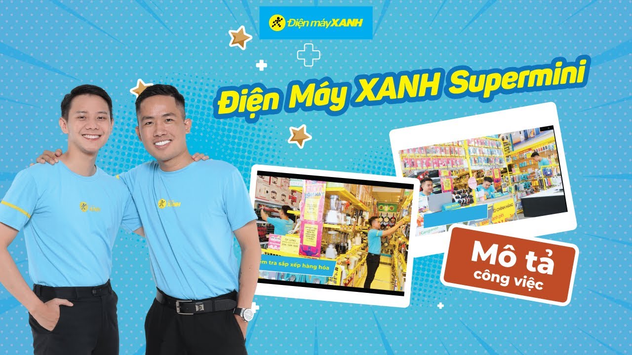 ĐIỆN MÁY XANH SUPERMINI | MÔ TẢ CÔNG VIỆC - YouTube