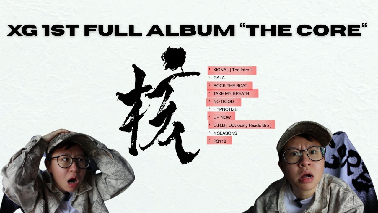 XG 1st Full Album 'THE CORE - 核' Reaction | THESE 7 "CORE" TRACK IS ON ...