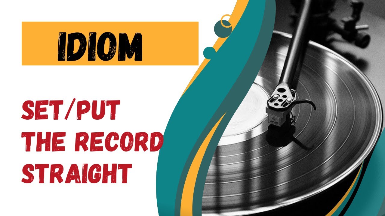 Idiom: Set the Record Straight/Put the Record Straight - YouTube