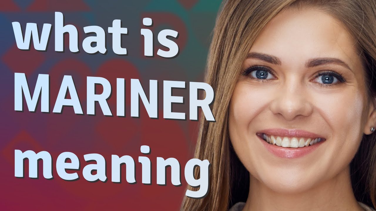 Mariner | meaning of Mariner - YouTube