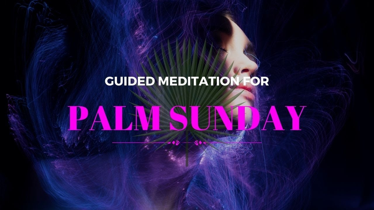 PALM SUNDAY guided meditation ♡ ANGEL SAT NAM - YouTube