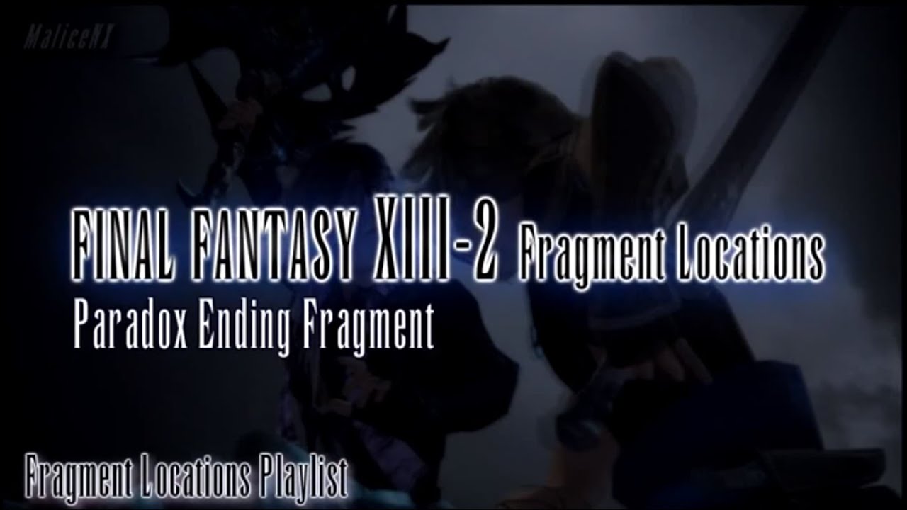 Final Fantasy XIII-2 : Fragment Locations - All Paradox Ending ...