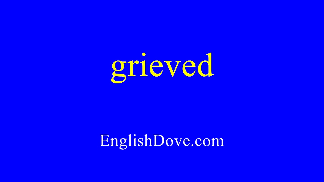 How To Pronounce Grieved In American English YouTube how-to-pronounce-grieved-in-american-english-youtube