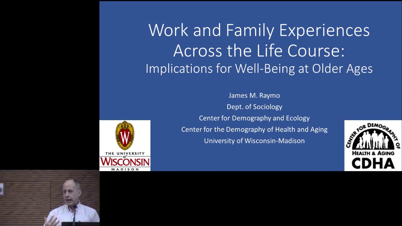 Dr. James M. Raymo, Work and Family Experiences Across the Life Course ...