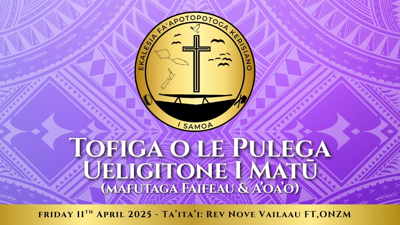Sauniga Lotu mo le Tofiga Pulega - Mafutaga o Faifeau ma A'oa'o 11th ...