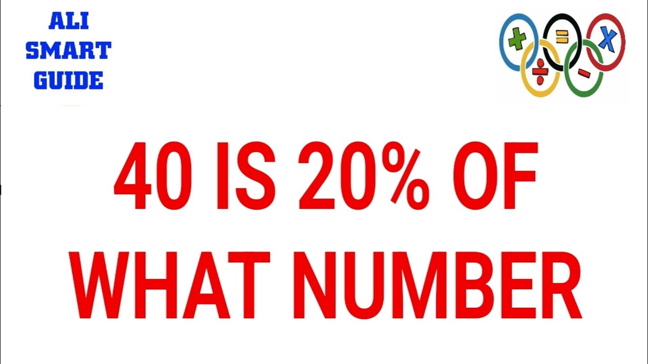 40 IS 20 OF WHAT NUMBER YouTube