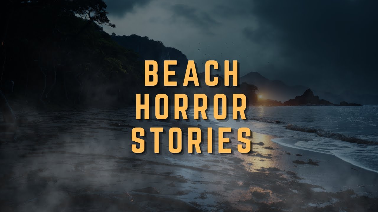 Haunted Beaches: 4 Terrifying Tales of Oceanfront Fear #horrorstories # ...