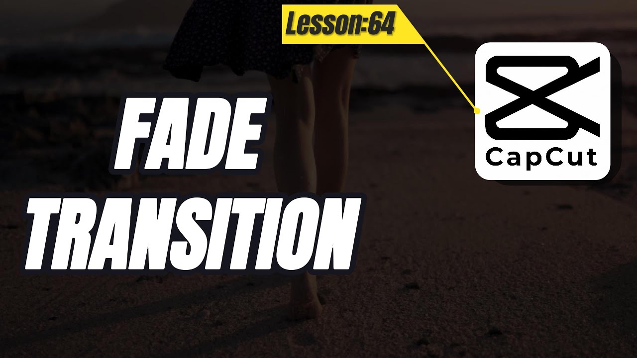 How to make Fade Transition in CapCut PC - Lesson 64 CapCut Tutorial - YouTube
