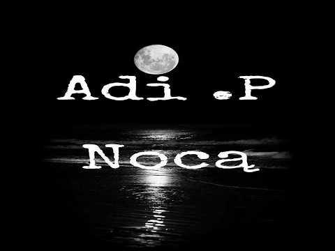 Adi .P - Nocą