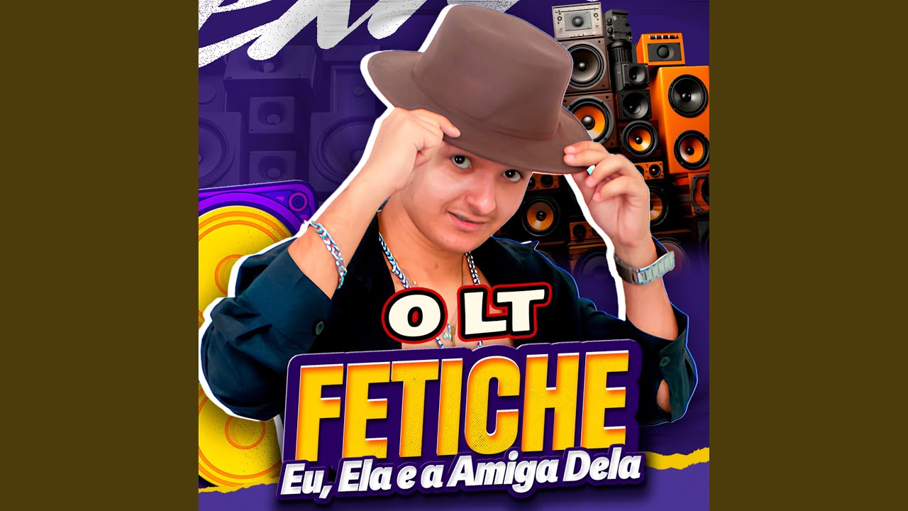 Eu, Ela E A Amiga Dela (Fetiche) - YouTube