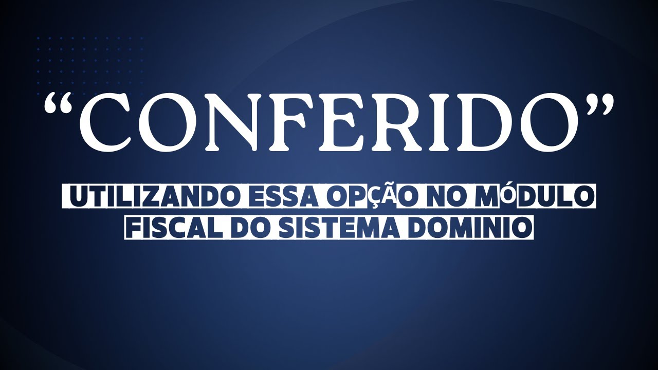 Utilizando a Opção "Conferido" Escrita Fiscal sistema Domínio! - YouTube