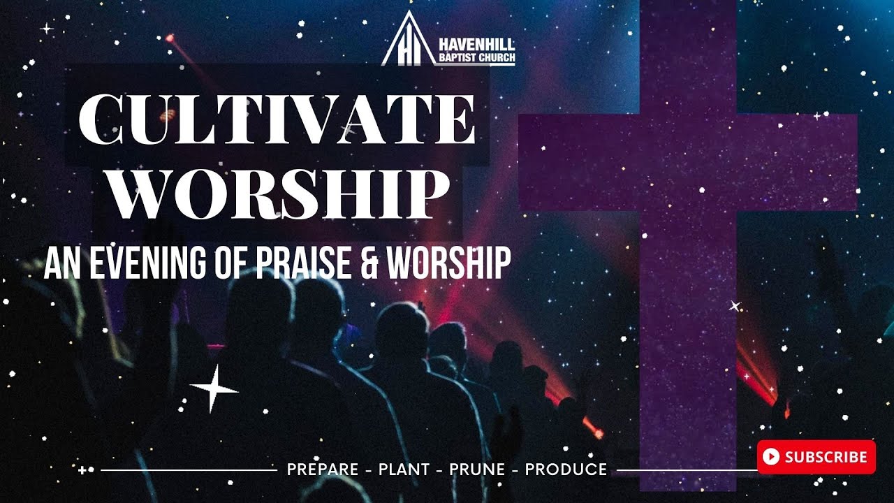 Theme: Cultivate Worship - An Evening of Praise & Worship - YouTube