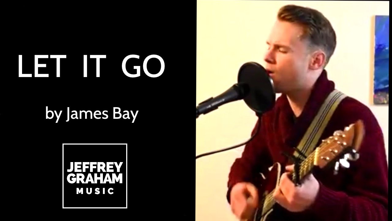 Let It Go - James Bay Cover by Jeffrey Graham - YouTube