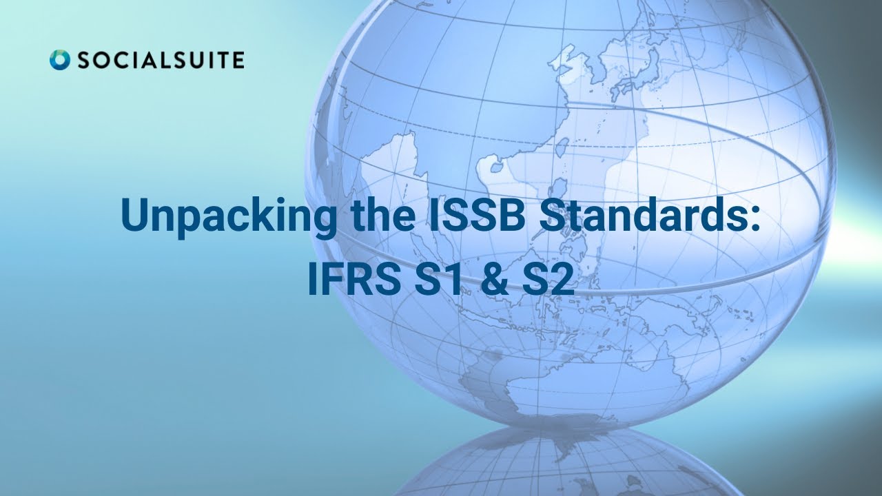 Unpacking the ISSB Standards: IFRS S1 & S2 | Sustainability Regulation ...