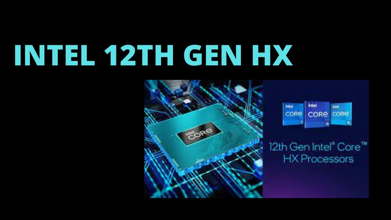 INTEL 12TH GEN HX - YouTube