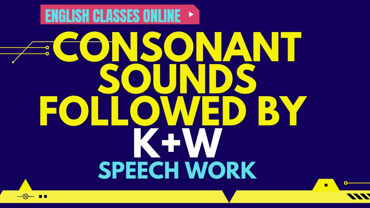 CONSONANT SOUNDS FOLLOWED BY K + W // ORAL ENGLISH LESSON - YouTube