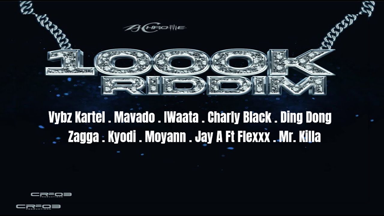 1000K Riddim {Mix} ZJ Chrome / CR203 Pro / Vybz Kartel, Mavado, Charly ...