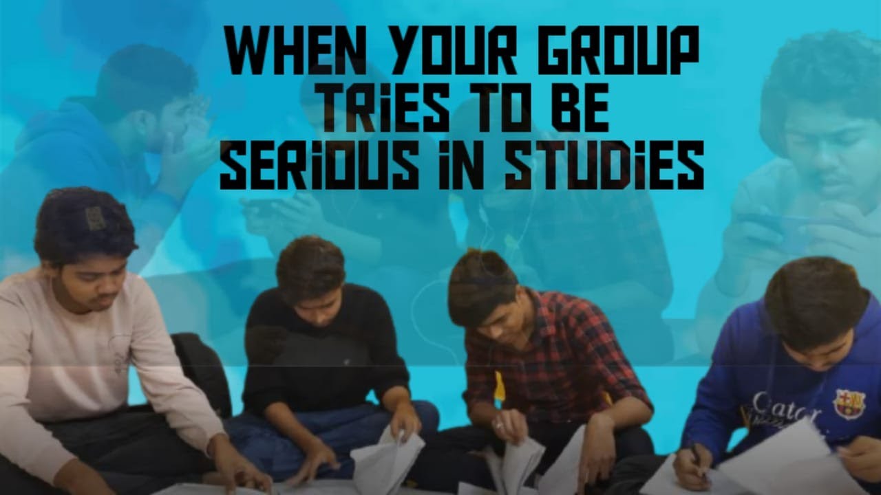 When Your Group Tries To Be Serious In Studies - YouTube