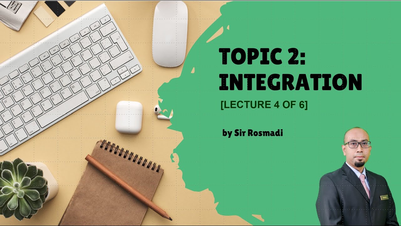 TOPIC 2 : INTEGRATION (Lecture 4) - YouTube