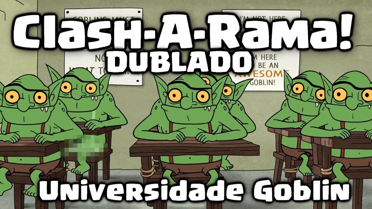 Clash-A-Rama! Universidade de Goblin (Dublado) - YouTube