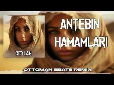 CEYLAN - ANTEBIN HAMAMLARI DEEP HOUSE REMIX #turkishremix #türkçepop #türkçepopremix 