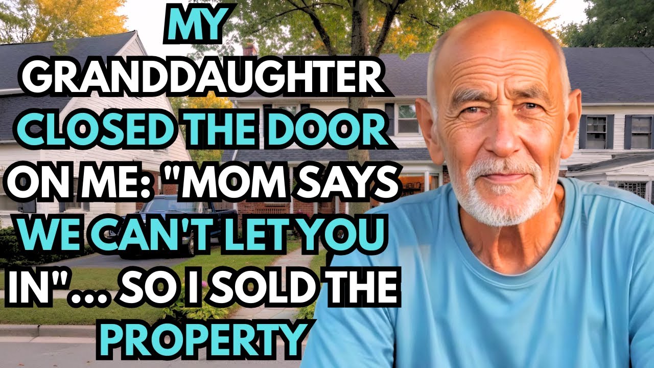 My granddaughter shut me out: "Mom says not to let you in"... So I sold ...