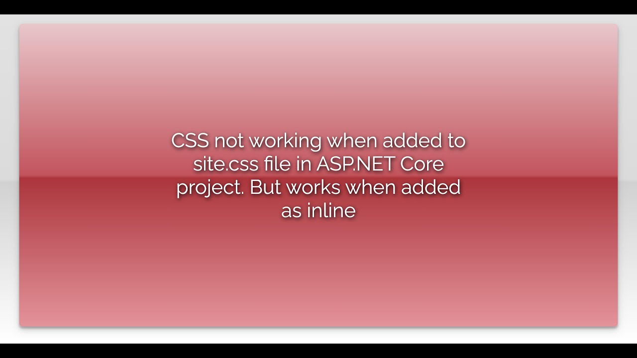 Css Not Working When Added To Sitecss File In Aspnet Core Project