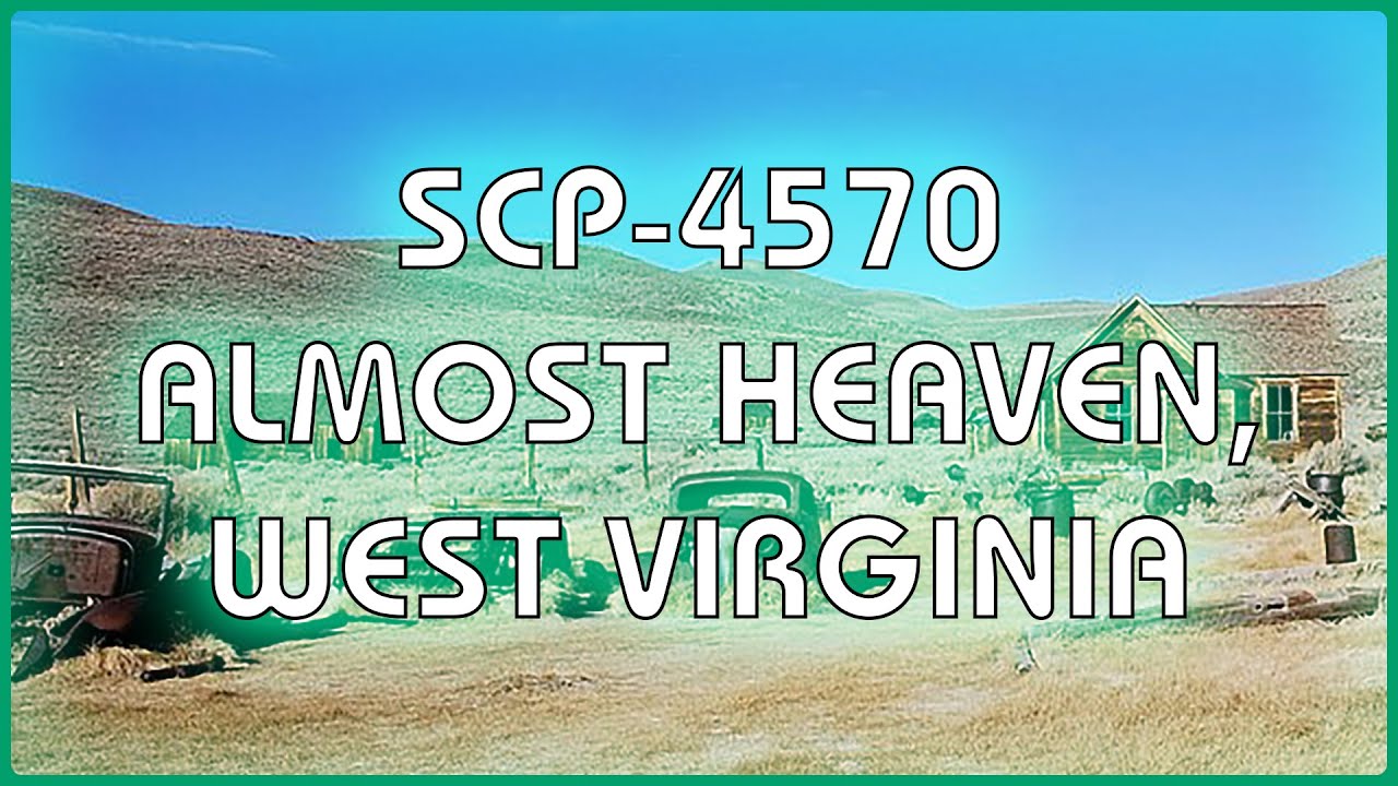 SCP 4570 - Almost Heaven, West Virginia - YouTube