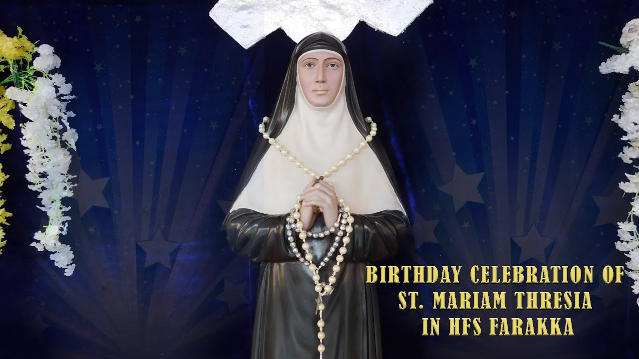 BIRTHDAY CELEBRATION OF ST. MARIAM THRESIA IN HFS FARAKKA - YouTube