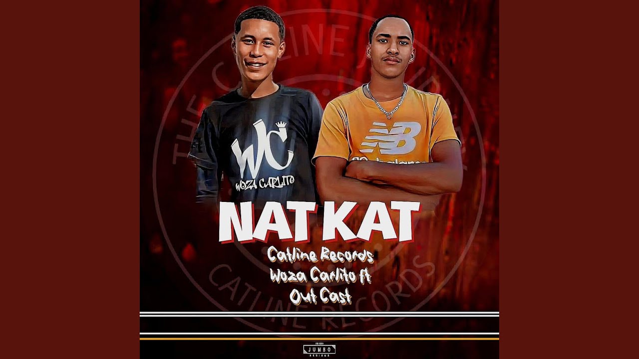 Nat Kat (feat. Woza Carlito × Out Cast) - YouTube Music