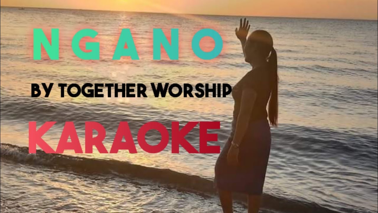 NGANO by TOGther Worship || karaoke - YouTube