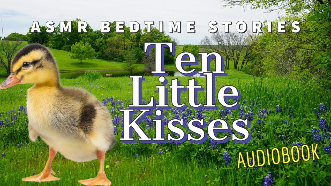 ASMR Whisper-read Bedtime Story - Ten Little Kisses - Stories for Sleep ...