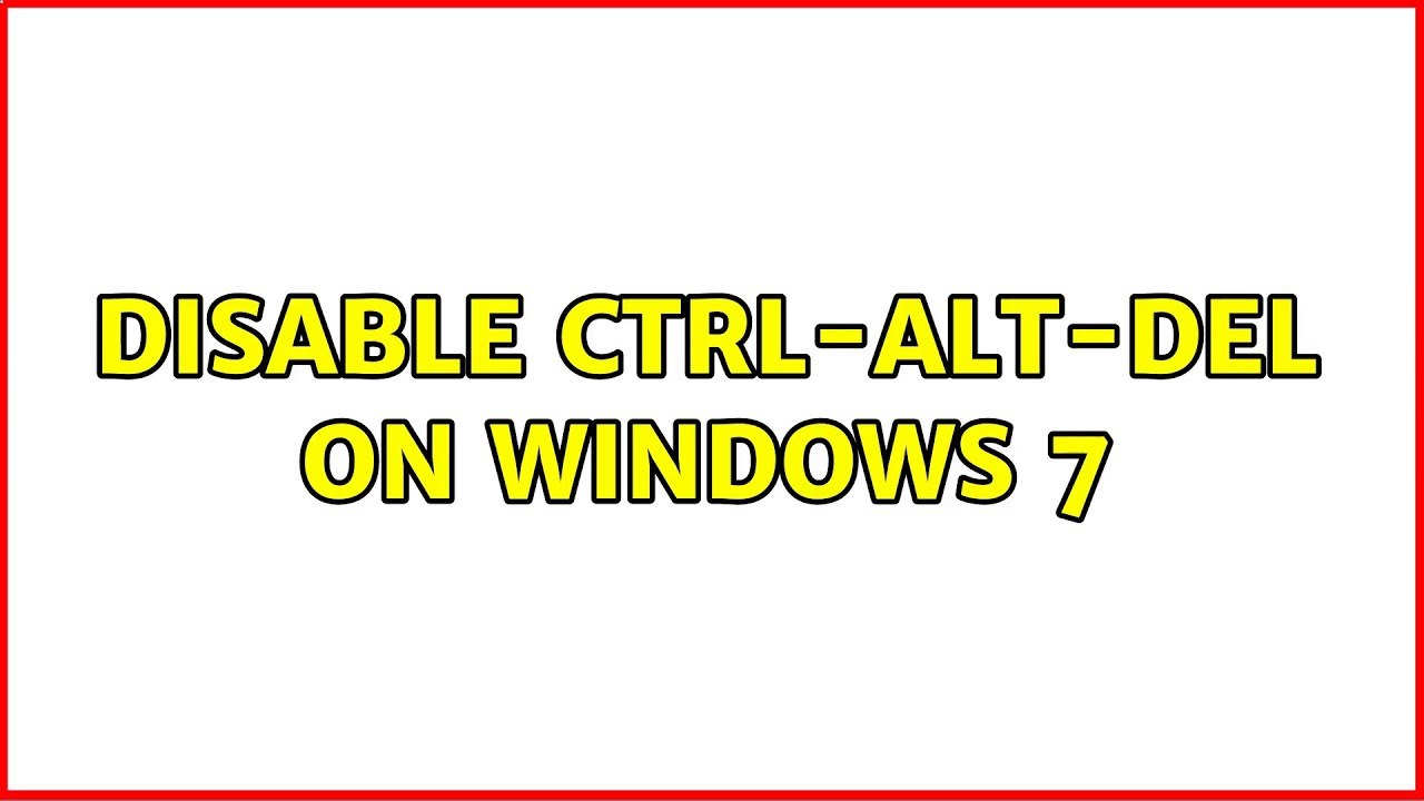 Disable ctrl-alt-del on windows 7 (3 Solutions!!) - YouTube