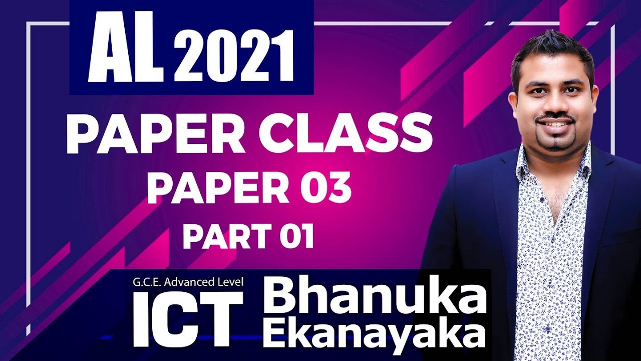 AL ICT | 2021 Paper Class | Paper 03 | Part 01 | Bhanuka Ekanayaka - YouTube