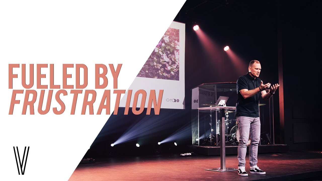 Fueled by Frustration | Pastor Matt Smith | Vintage Church - YouTube