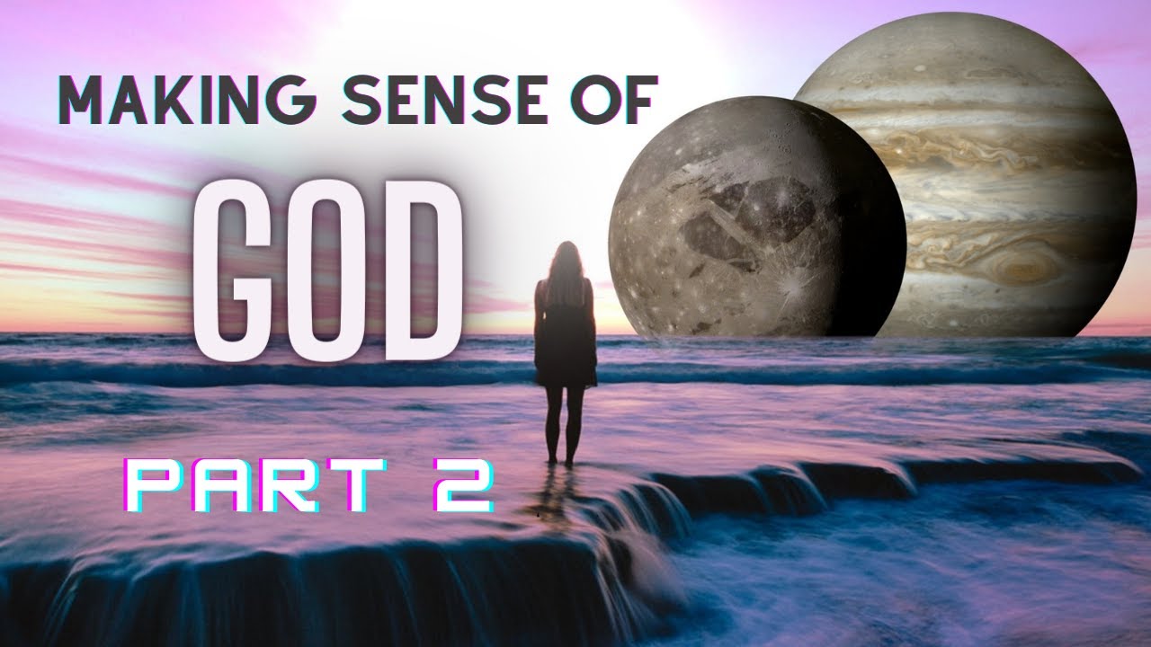 Making Sense of God - Part 2 - "Concept of God" - YouTube