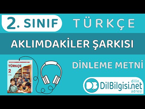 Aklımdakiler Şarkısı Dinleme Metni - 2. Sınıf Türkçe \\ 6. Tema \\ 67. Sayfa (MEB)
