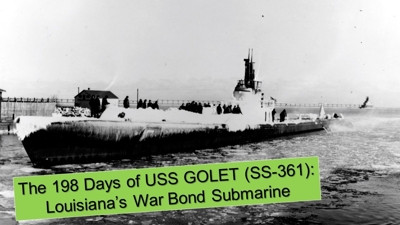 The 198 Days of USS GOLET (SS-361) - Louisiana's War Bond Submarine ...