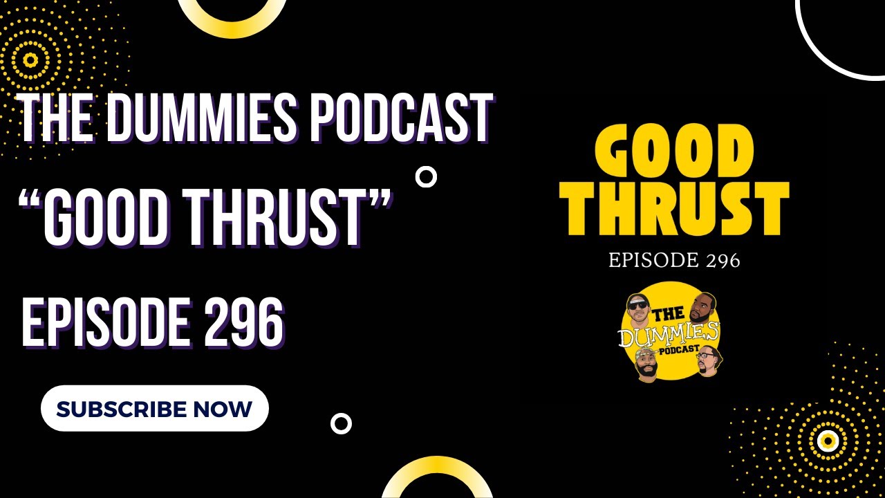 The Dummies Podcast Ep. 296 "Good Thrust" - YouTube