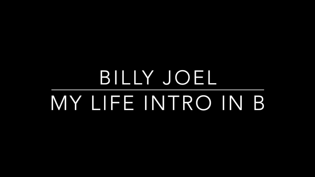 My Life - Billy Joel in B (intro) - YouTube
