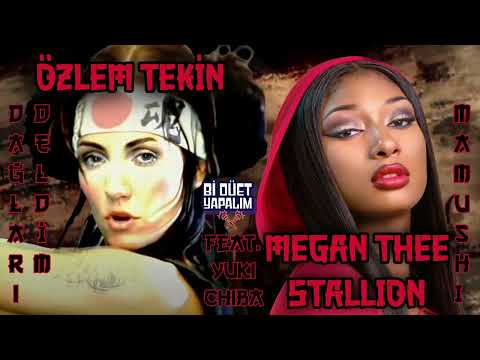 Özlem Tekin & Megan Thee Stallion feat.Yuki Chiba - DAGLARI DELDİM / MAMUSHI  @megantheestallion