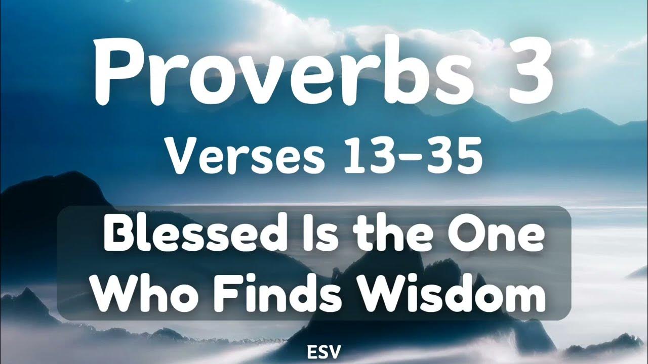 Proverbs 3:13-35 | Blessed is the One Who Finds Wisdom | #biblereading ...