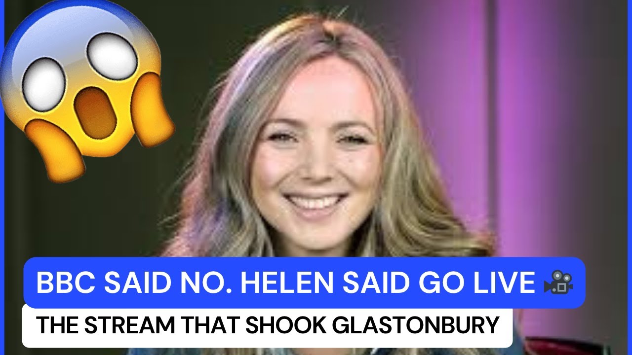 Helen Wilson vs BBC 🎥 The Viral Livestream That Glastonbury Will Never ...