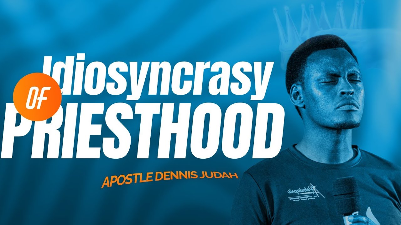 Idiosyncrasy Of Priesthood |Apostle Dennis Judah |Apokalupsis 041 - YouTube