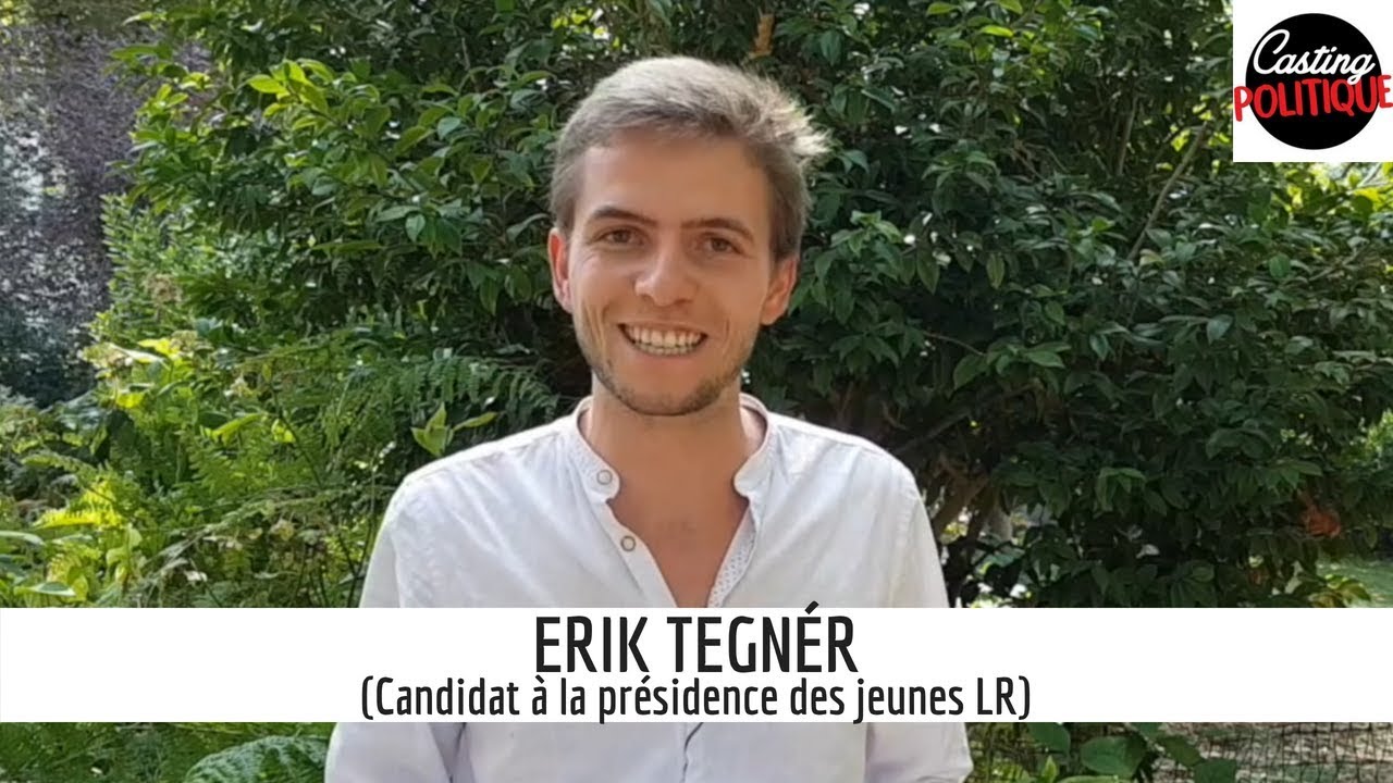 ERIK TEGNÉR (Candidat à la présidence des jeunes LR) dans CASTING ...