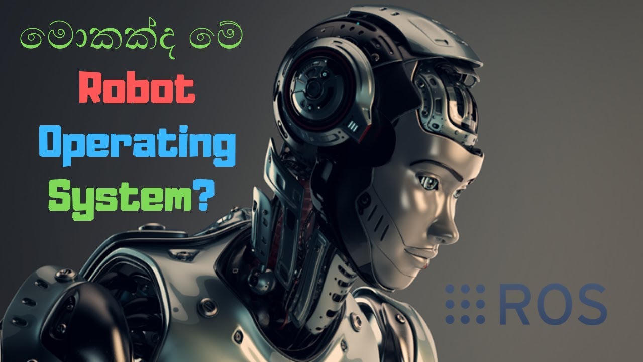 What is Robotic Operating System (ROS) ? Explain Sinhala - YouTube