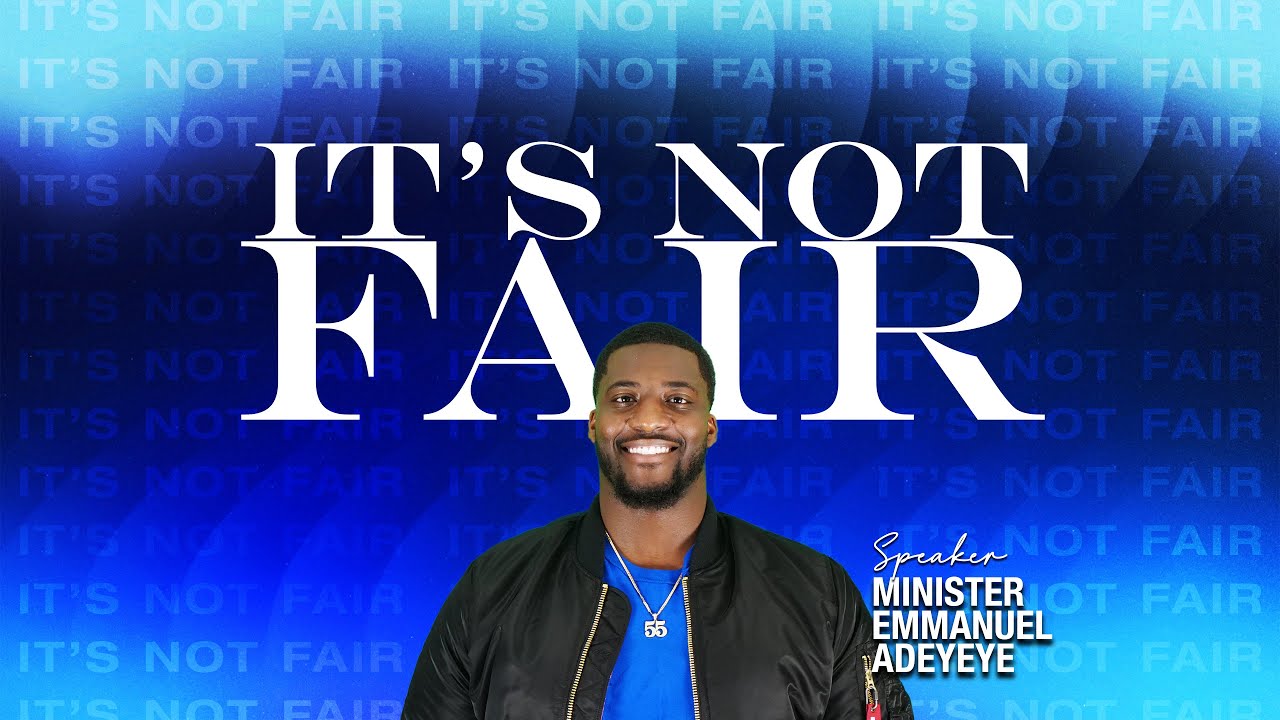 It's Not Fair // Minister Emmanuel Adeyeye // ALCC Generation 4 Christ ...