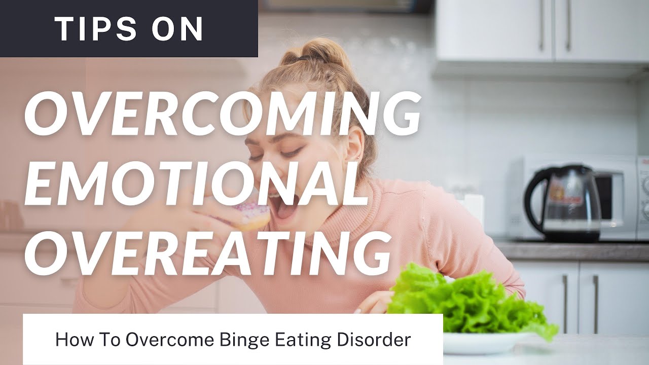 Tips on Overcoming Emotional Overeating | How To Stop Binge Eating ...