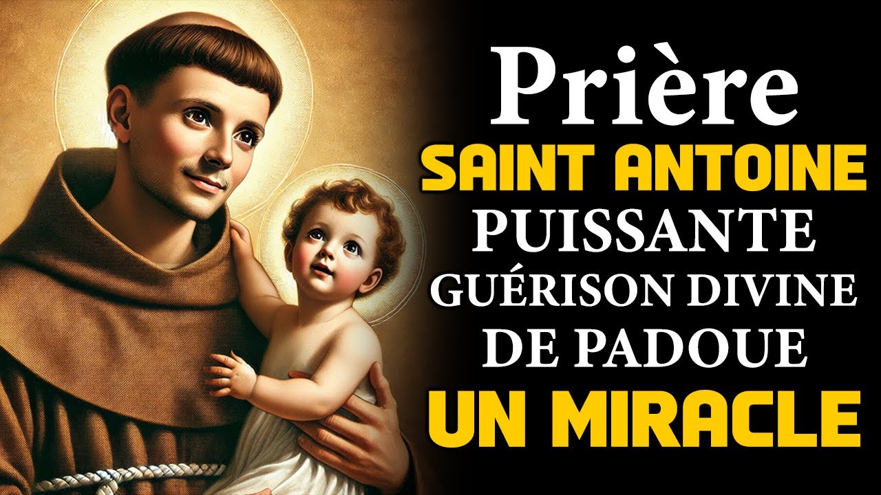 Prière PUISSANTE pour OBTENIR un MIRACLE 🙏 Prière à SAINT ANTOINE pour ...
