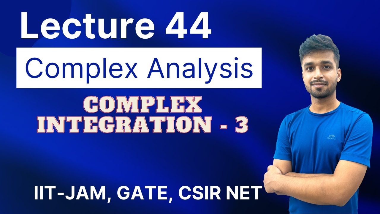Lecture 44 Complex Integration 3 Iit Jam Csir Net Gate Vivekmaths Youtube